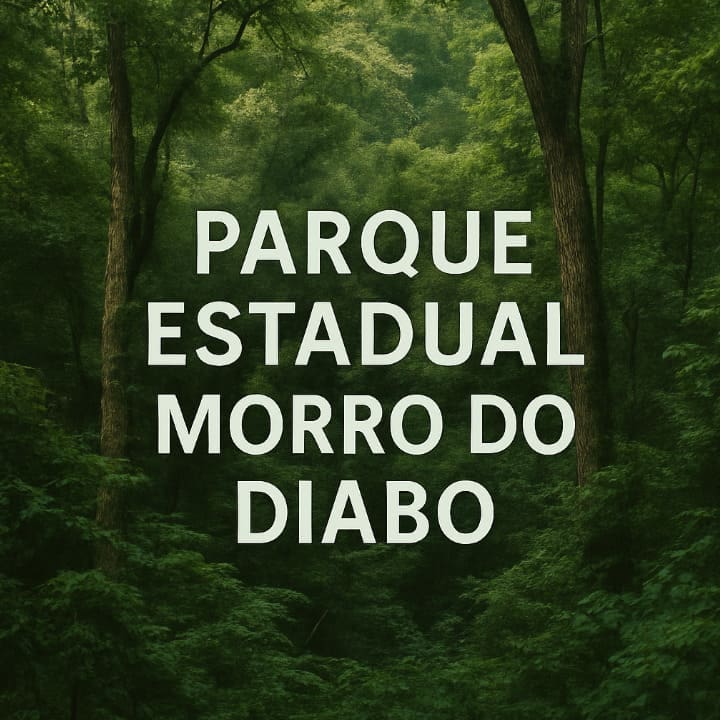 Parque Estadual Morro do Diabo - história e biodiversidade
